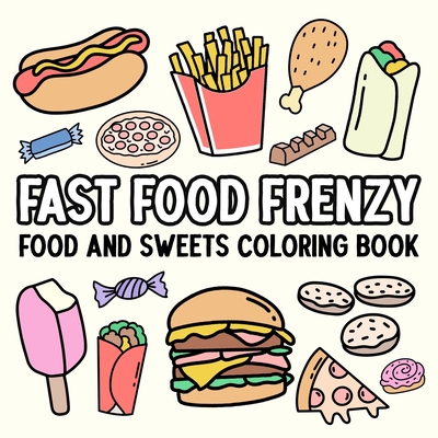 Fast Food Frenzy: Food and Sweets Coloring Book (Paperback) | Harvard ...