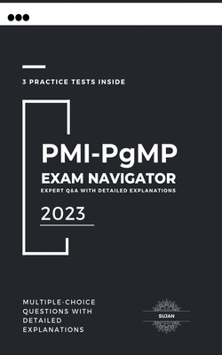 PMI-PgMP Exam Navigator: Expert Q&A with Detailed Explanations ...