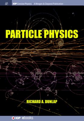 Particle Physics (Iop Concise Physics) | mitpressbookstore