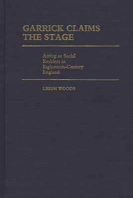 Garrick Claims the Stage: Acting as Social Emblem in Eighteenth-Century ...