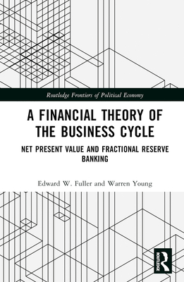 A Financial Theory of the Business Cycle: Net Present Value and ...