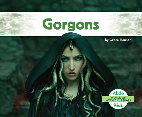 Gorgons (World of Mythical Beings Set 2) | mitpressbookstore