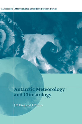 Antarctic Meteorology and Climatology (Cambridge Atmospheric and Space ...