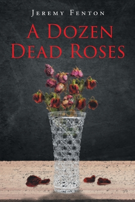 A Dozen Dead Roses (Paperback) | Sherman's Maine Coast Book Shop