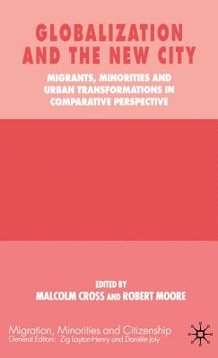 Globalization and the New City: Migrants, Minorities and Urban Transformations in Comparative ...