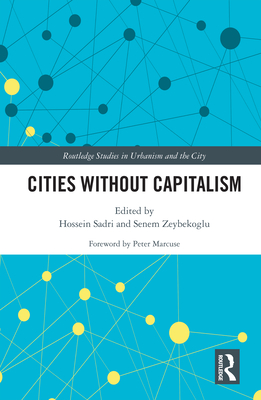 Cities Without Capitalism (Routledge Studies in Urbanism and the City ...