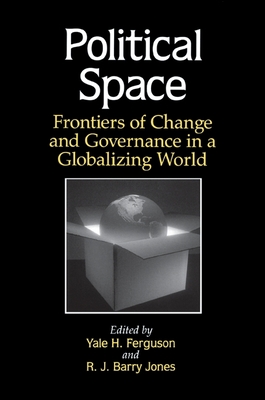 Political Space: Frontiers of Change and Governance in a Globalizing ...