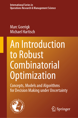 An Introduction to Robust Combinatorial Optimization: Concepts, Models and Algorithms for ...