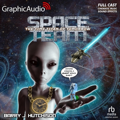 Space Team 8: The Time Titan of Tomorrow [Dramatized Adaptation]: Space ...