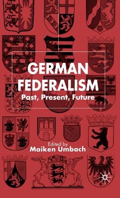 German Federalism: Past, Present and Future (New Perspectives in German ...