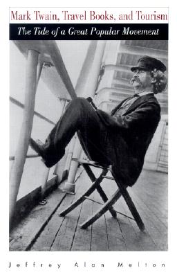 Mark Twain, Travel Books, and Tourism: The Tide of a Great Popular ...