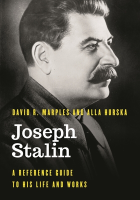 Joseph Stalin: A Reference Guide to His Life and Works (Significant ...