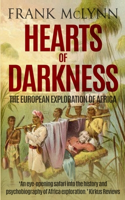 Hearts of Darkness: The European Exploration of Africa (Explorers #5 ...