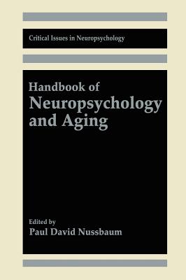 Handbook of Neuropsychology and Aging (Critical Issues in Neuropsychology) | mitpressbookstore