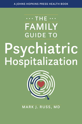 The Family Guide to Psychiatric Hospitalization (Johns Hopkins Press ...