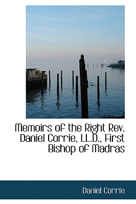 Memoirs of the Right REV. Daniel Corrie, LL.D., First Bishop of Madras ...