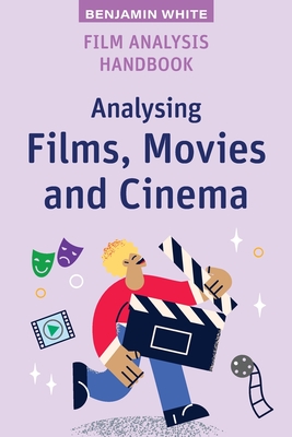 Film Analysis Handbook: Analysing Films, Movies and Cinema (High School ...