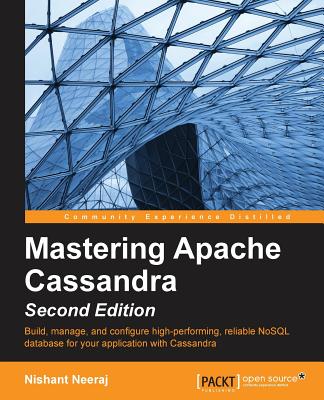 Mastering Apache Cassandra - Second Edition (Paperback) | Phoenix Books