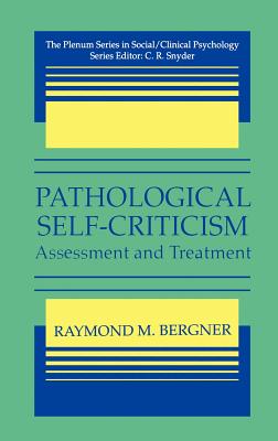Pathological Self-Criticism: Assessment and Treatment (The Springer ...
