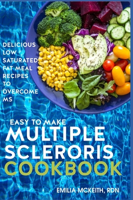 Easy to Make Multiple Sclerosis Cookbook: Delicious Low Saturated Fat ...