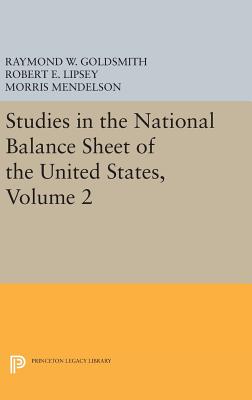 Studies in the National Balance Sheet of the United States, Volume 2 ...