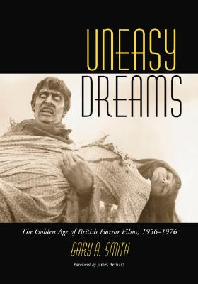 Uneasy Dreams: The Golden Age of British Horror Films, 1956-1976 ...