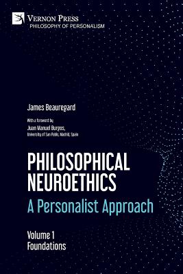 Philosophical Neuroethics: A Personalist Approach. Volume 1 ...