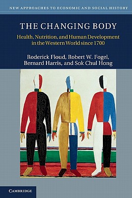 The Changing Body (New Approaches to Economic and Social History ...