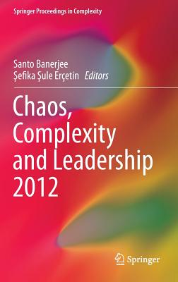 Chaos, Complexity and Leadership 2012 (Springer Proceedings in Complexity) | mitpressbookstore
