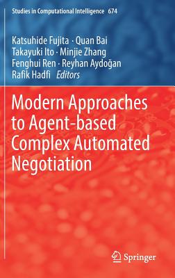Modern Approaches to Agent-Based Complex Automated Negotiation (Studies in Computational ...