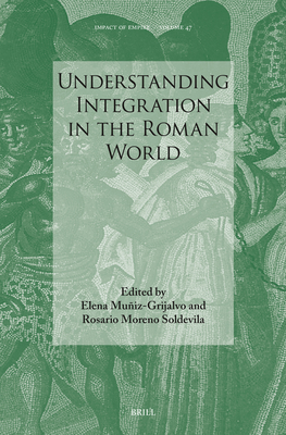 Understanding Integration in the Roman World (Impact of Empire #47 ...