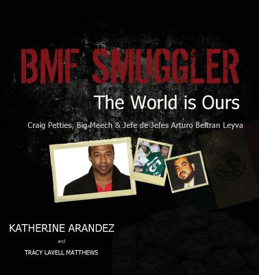 Bmf Smuggler the World Is Ours Craig Petties, Big Meech & Jefe de Jefes ...