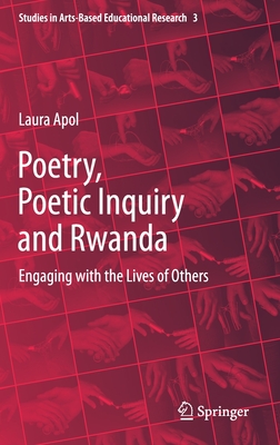 Poetry, Poetic Inquiry and Rwanda: Engaging with the Lives of Others ...