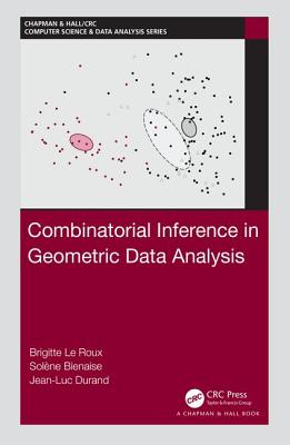 Combinatorial Inference in Geometric Data Analysis (Chapman & Hall/CRC Computer Science & Data ...