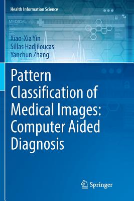 Pattern Classification of Medical Images: Computer Aided Diagnosis ...