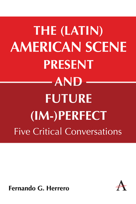 The (Latin) American Scene, Present and Future (Im-)Perfect: Five ...