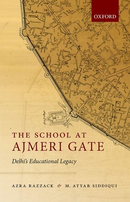 The School at Ajmeri Gate: Delhi's Educational Legacy (Hardcover) | Hooked