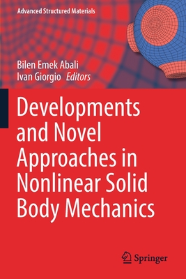 Developments and Novel Approaches in Nonlinear Solid Body Mechanics (Advanced Structured ...