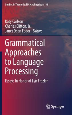 Grammatical Approaches to Language Processing: Essays in Honor of Lyn ...