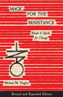 Magic for the Resistance: Rituals & Spells for Change (Revised ...
