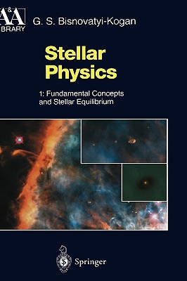 Stellar Physics: 1: Fundamental Concepts and Stellar Equilibrium (Astronomy and Astrophysics ...