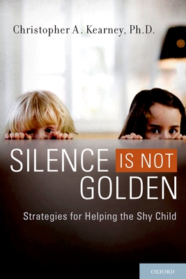 Silence Is Not Golden: Strategies for Helping the Shy Child ...
