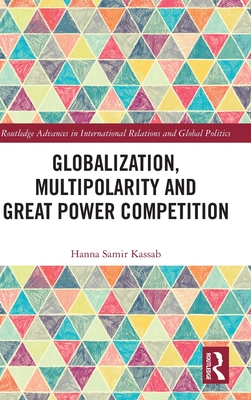 Globalization, Multipolarity and Great Power Competition (Routledge ...