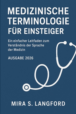 Medical Terminology for Beginners 2026 Edition: A Simple Guide to ...