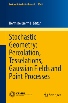 Stochastic Geometry: Percolation, Tesselations, Gaussian Fields and ...