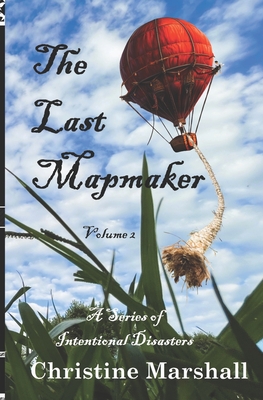 The Last Mapmaker, Volume 2: A Series of Intentional Disasters (Charlie ...
