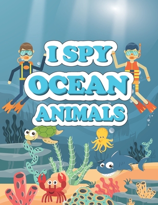 I Spy Ocean Animals: A Fun Guessing Game Picture Book for Kids Ages 2-5 ...