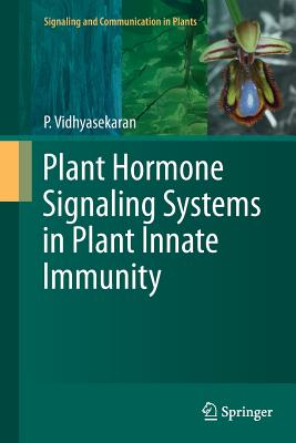 Plant Hormone Signaling Systems in Plant Innate Immunity (Signaling and ...