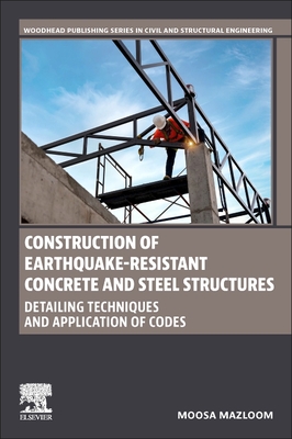 Construction of Earthquake-Resistant Concrete and Steel Structures: Detailing Techniques and ...
