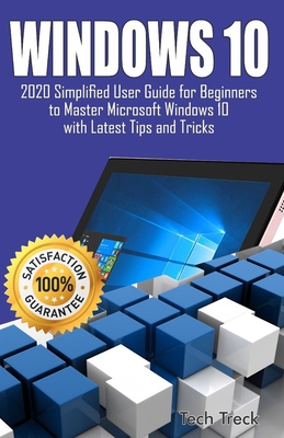Windows 10: 2020 Simplified User Guide for Beginners to Master ...